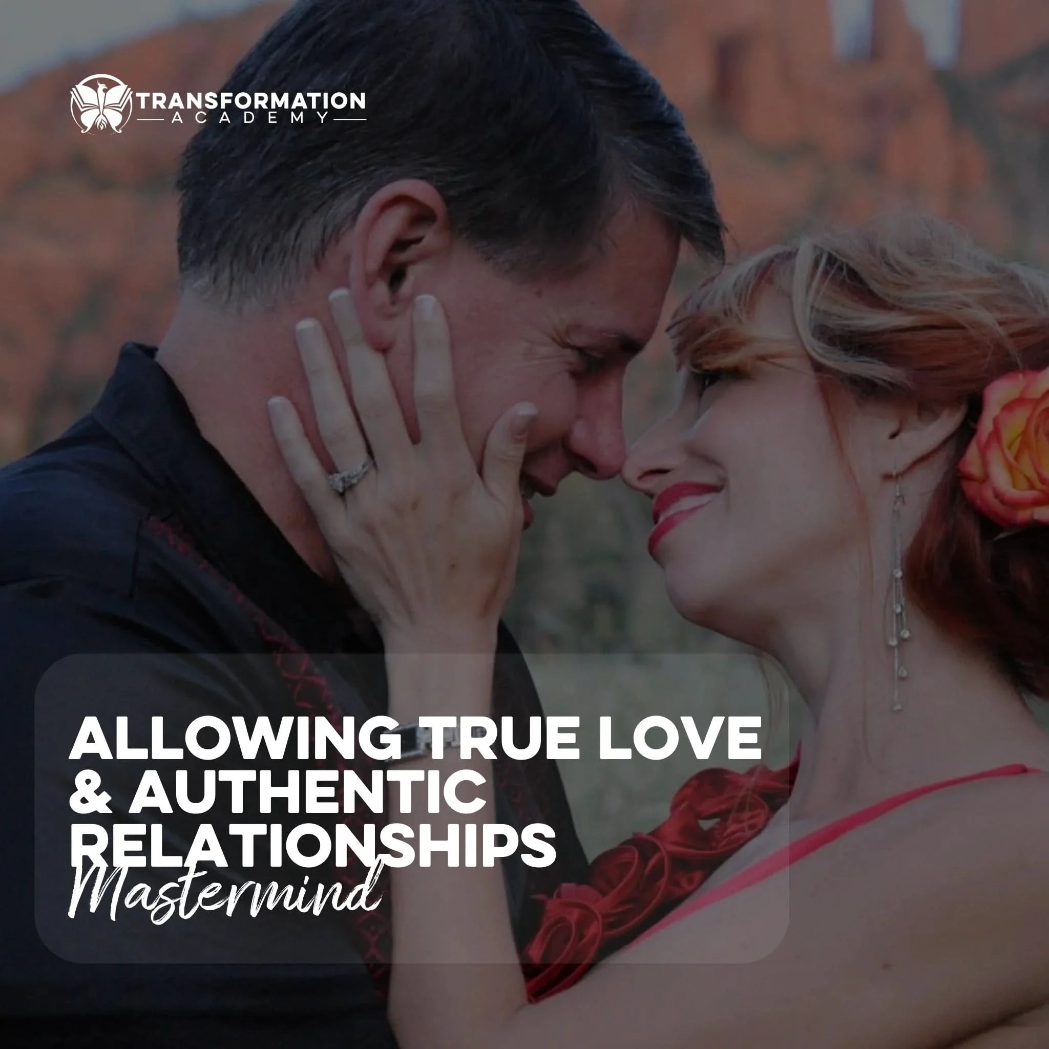 Allowing True Love & Authentic Relationships Mastermind -- Live Partic ...