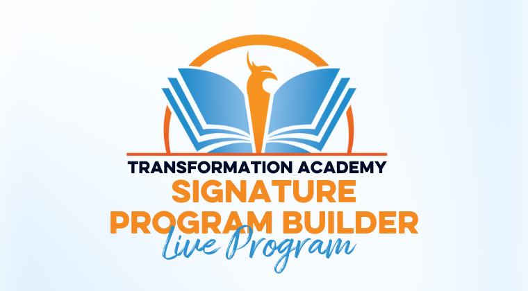 Signature Program Builder LIVE Group | Transformation Academy