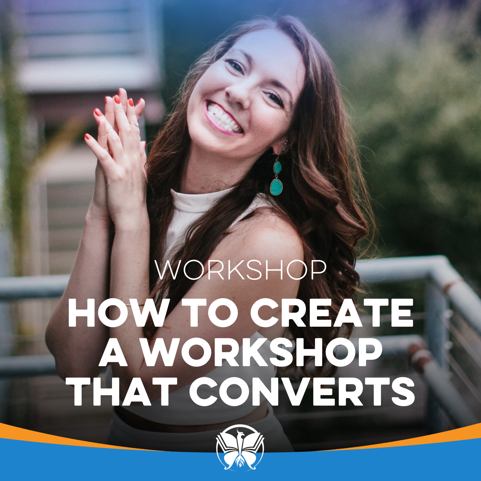 Workshop: How to Create a Workshop that Converts
